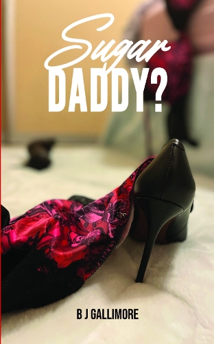 Sugar Daddy? by B J Gallimore | Waterstones