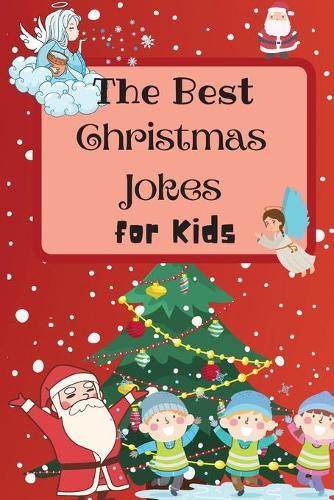 The Best Christmas Jokes for Kids by Benedict Sutcliff | Waterstones