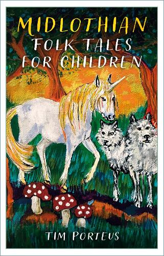 Midlothian Folk Tales for Children by Tim Porteus | Waterstones