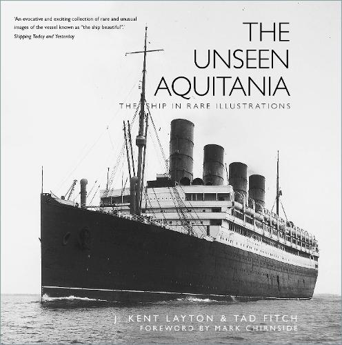 The The Unseen Aquitania by J. Kent Layton, Tad Fitch | Waterstones