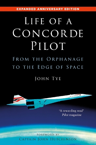 Life of a Concorde Pilot by John Tye | Waterstones