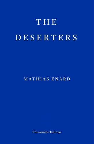 The Deserters by Mathias Enard, Charlotte Mandell | Waterstones