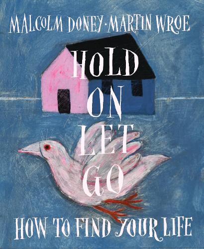 Hold On, Let Go by Malcolm Doney, Martin Wroe | Waterstones
