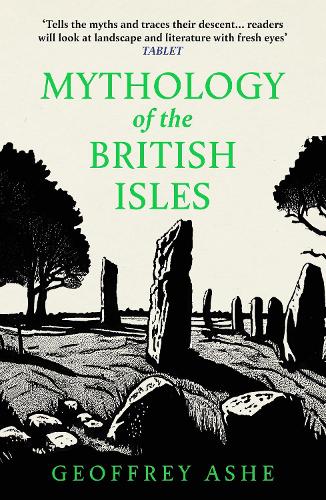Mythology of the British Isles by Geoffrey Ashe | Waterstones