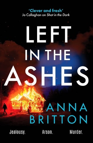 Left in the Ashes by Anna Britton | Waterstones