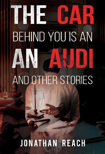 The Car Behind You is an Audi and Other Stories by Jonathan Reach ...
