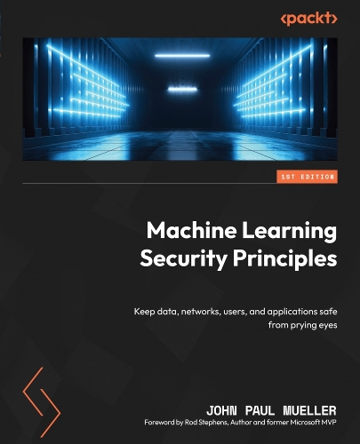 Machine Learning Security Principles by John Paul Mueller | Waterstones