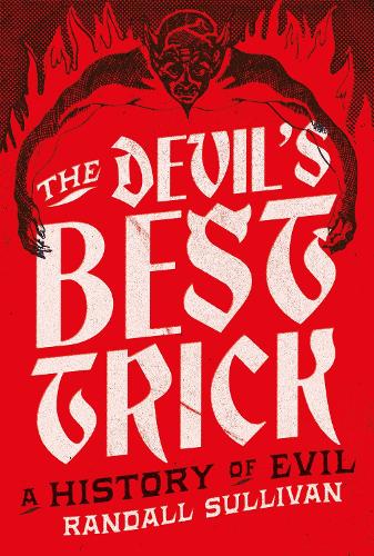 The Devil's Best Trick by Randall Sullivan | Waterstones