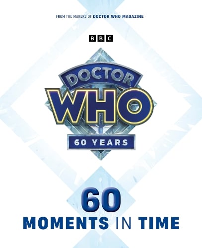 Doctor Who: 60 Moments In Time by Marcus Hearn, Peri Godbold | Waterstones