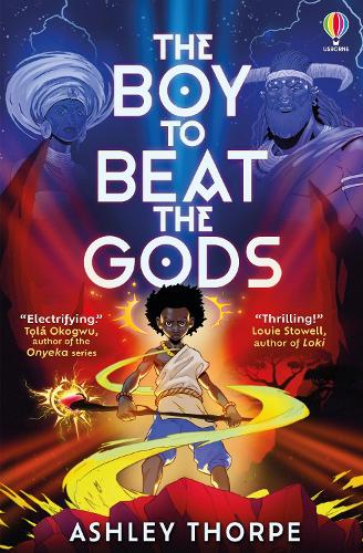 The Boy to Beat the Gods by Ashley Thorpe | Waterstones