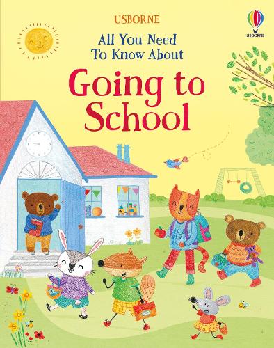 All You Need To Know About Going to School by Felicity Brooks, Marina ...
