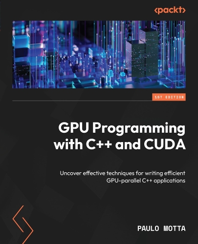 GPU Programming with C++ and CUDA by Paulo Motta | Waterstones