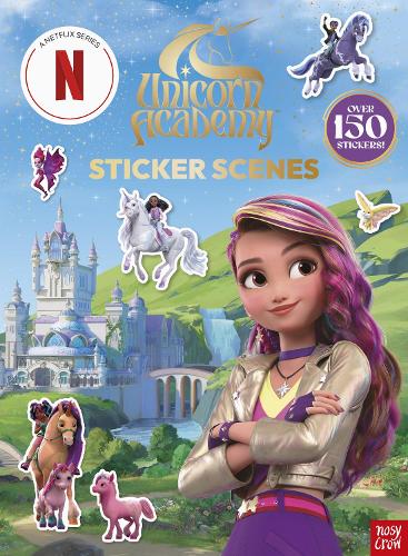 Unicorn Academy: Sticker Scenes by Nosy Crow Ltd, Unicorn Academy ...
