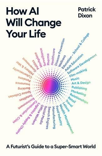 How AI Will Change Your Life by Patrick Dixon | Waterstones