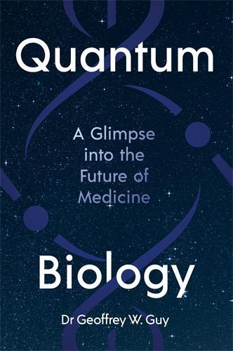 Quantum Biology by Dr Geoffrey Guy | Waterstones
