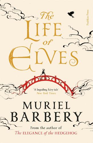 The Life of Elves by Muriel Barbery, Alison Anderson | Waterstones