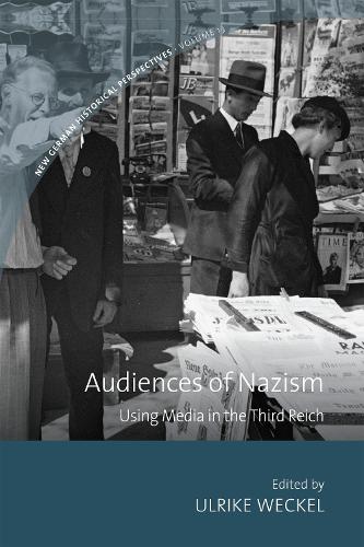 Audiences of Nazism by Ulrike Weckel | Waterstones
