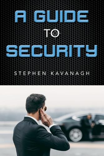 A Guide To Security by Stephen Kavanagh | Waterstones