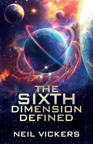 The Sixth Dimension Defined by Neil Vickers | Waterstones