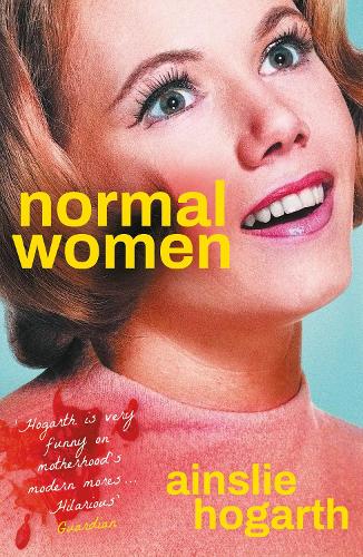 Normal Women by Ainslie Hogarth | Waterstones