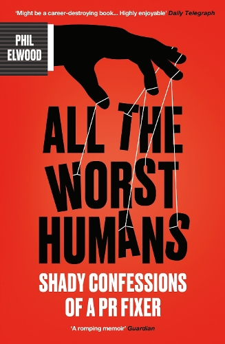 All The Worst Humans by Phil Elwood | Waterstones