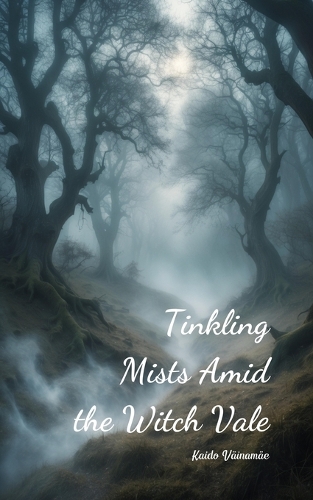 Tinkling Mists Amid the Witch Vale by Kaido Väinamäe | Waterstones