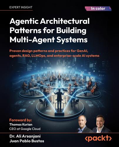 Agentic Architectural Patterns for Building Multi-Agent Systems by Dr ...