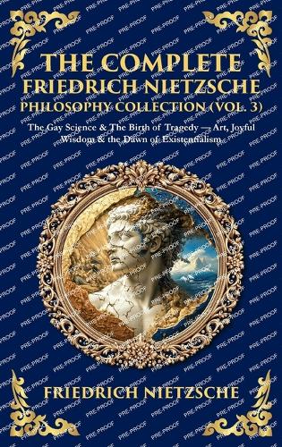 The Complete Friedrich Nietzsche Philosophy Collection (Vol. 3) by Tim ...