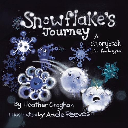 Snowflake's Journey by Heather Croghan | Waterstones