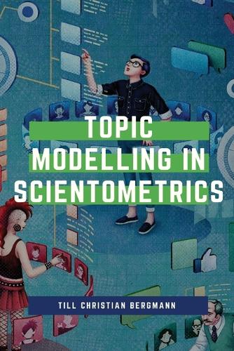 Topic Modeling in Scientometrics by Till Christian Bergmann | Waterstones