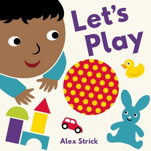 Let's Play by Alex Strick, Annie Kubler | Waterstones