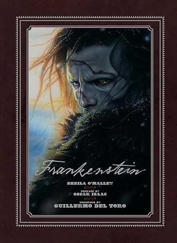 Frankenstein: Written and Directed by Guillermo del Toro by Sheila O ...