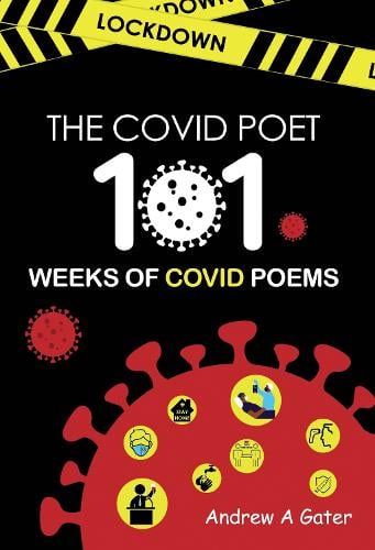 The COVID Poet - 101 Weeks of COVID Poems by Andrew A Gater | Waterstones