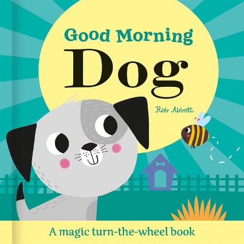 Good Morning Dog by Rob Abbott, Katie Saunders | Waterstones