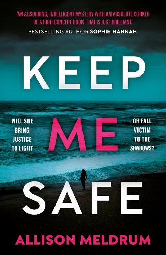 Keep Me Safe by Allison Meldrum | Waterstones