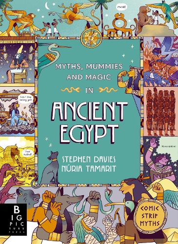 Comic Strip Myths: Myths, Mummies and Magic in Ancient Egypt by Núria ...