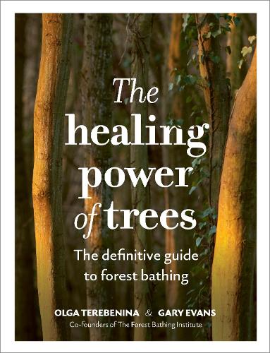 The Healing Power of Trees by Olga Terebenina, Gary Evans | Waterstones