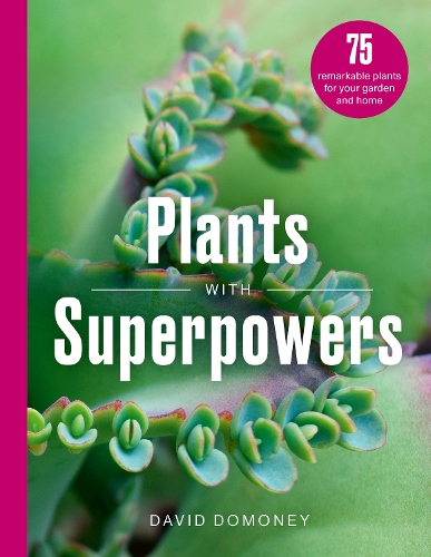 Plants with Superpowers by David Domoney | Waterstones