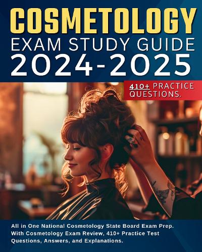 Cosmetology Exam Study Guide 2024-2025: All in One National Cosmetology ...