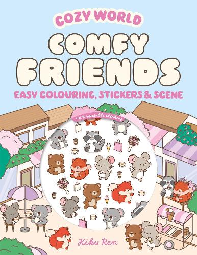 Cozy World Comfy Friends: Easy Colouring and Sticker Scene for Teens ...