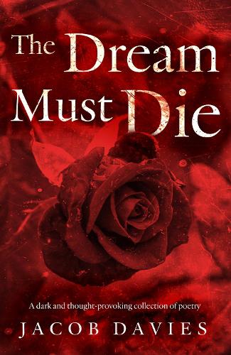 The Dream Must Die by Jacob Davies | Waterstones