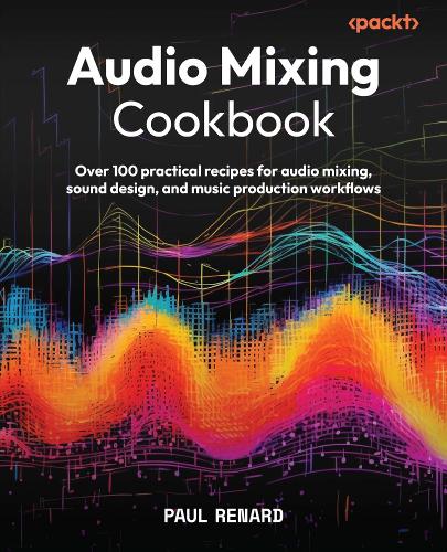 Audio Mixing Cookbook by Paul Renard | Waterstones