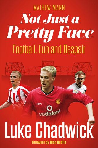 Not Just a Pretty Face by Luke Chadwick, Mathew Mann | Waterstones