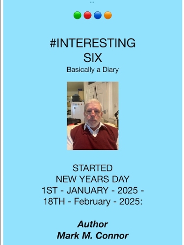 #INTERESTING SIX, basically a diary by Mark M. Connor | Waterstones