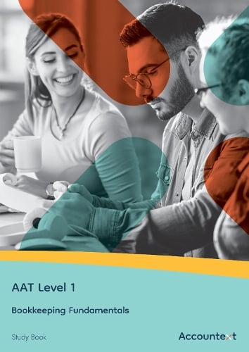 AAT Level 1 - Bookkeeping Fundamentals - Study Book by Accountext ...