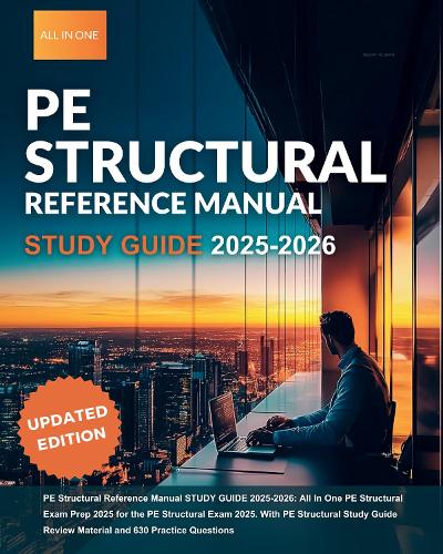 PE Structural Reference Manual STUDY GUIDE 2025-2026: All In One PE Structural Exam Prep 2025 ...