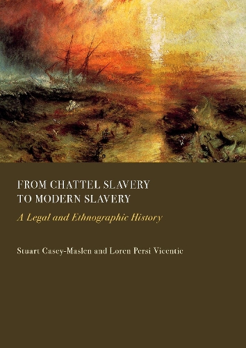 From Chattel Slavery to Modern Slavery by Stuart Casey-Maslen, Loren ...