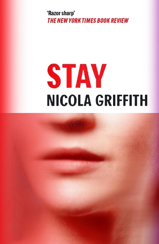 Stay by Nicola Griffith | Waterstones