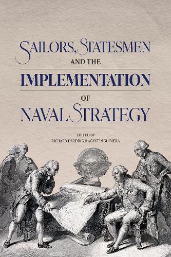 Sailors, Statesmen and the Implementation of Naval Strategy by Agustin ...