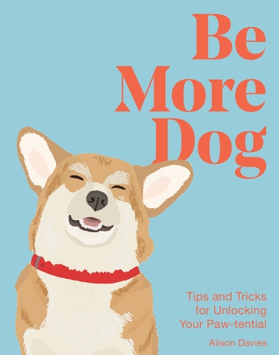 Be More Dog by Alison Davies | Waterstones